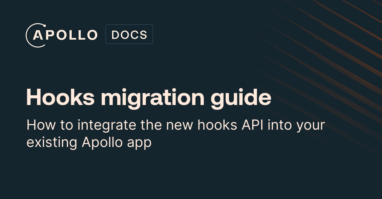 Hooks migration guide - Apollo GraphQL Docs Hooks migration guide - Apollo GraphQL Docs